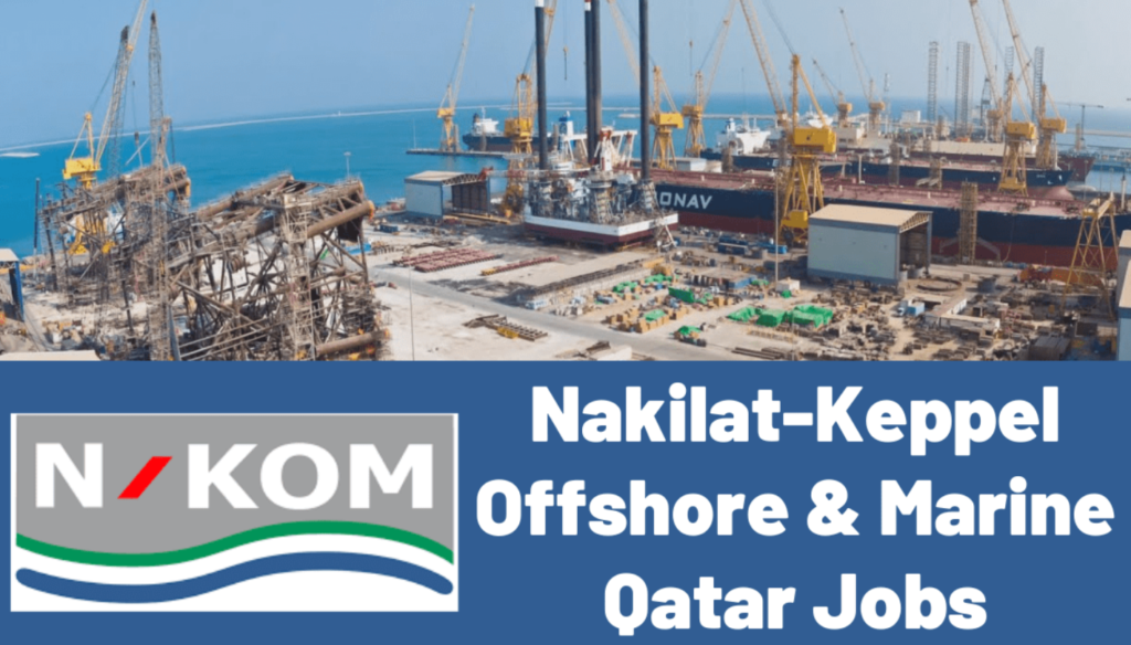 Nakilat Keppel Offshore & Marine (N-KOM) Jobs: Qatar