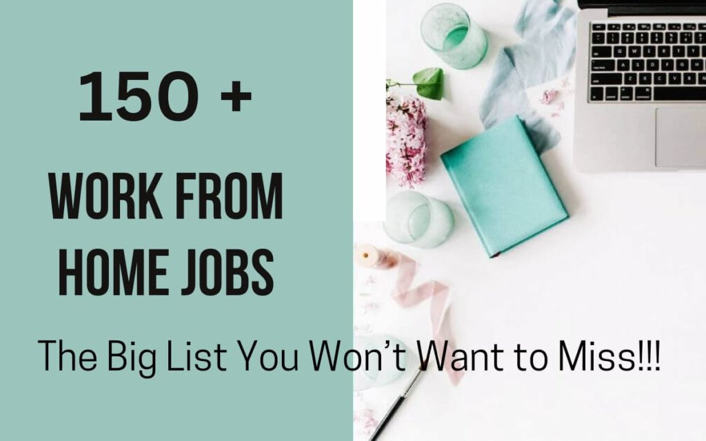 150 Work From Home Jobs–The Big List You Won’t Want To Miss