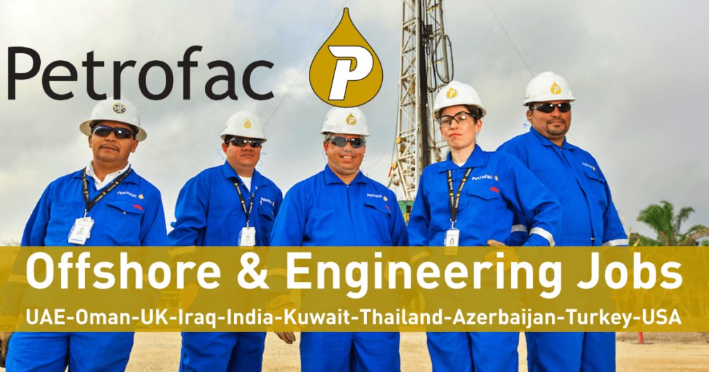 Petrofac Jobs UAE, Kuwait, Oman, Algeria, India, UK, Ghana